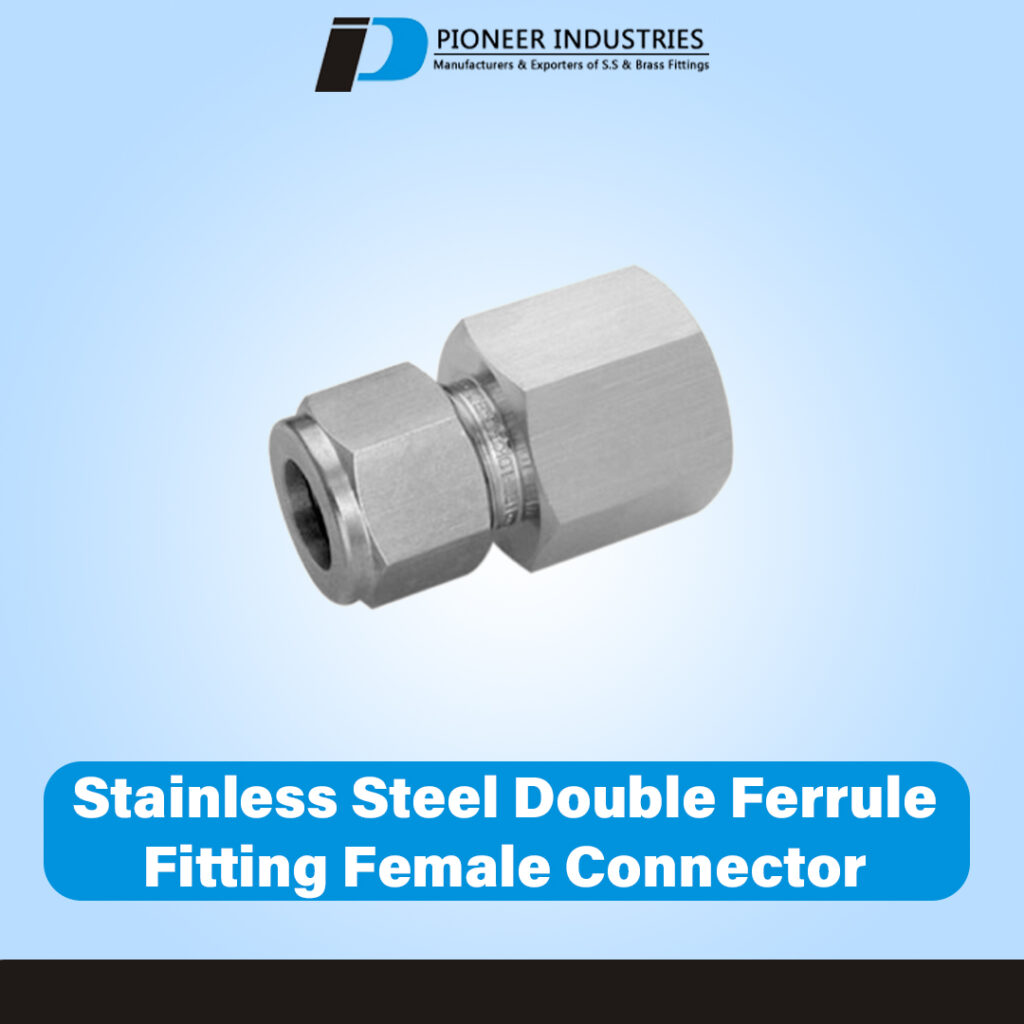 Stainless Steel Double Ferrule Female Connector - Pioneer Industries